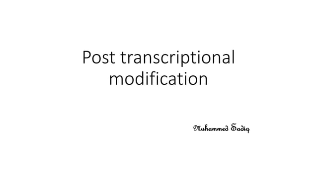 Post transcriptional modification | PPTX | Chemistry | Science