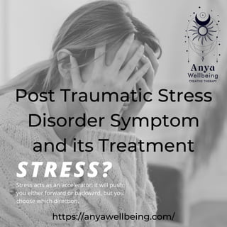 Post Traumatic Stress Disorder Symptom and its Treatment | Anya ...