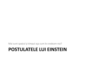 Postulatele lui einstein consecinte | PPTX