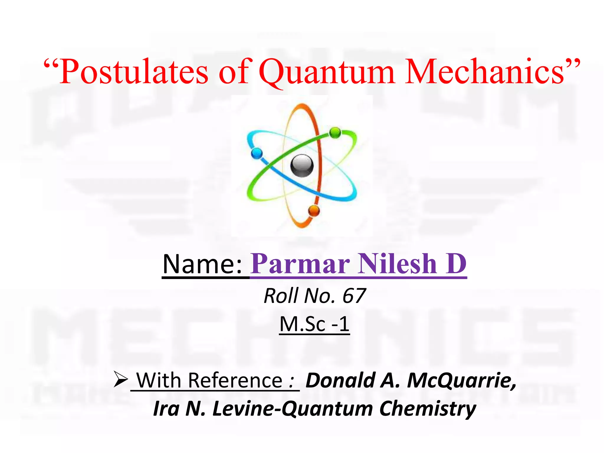 Postulates of quantum mechanics | PPTX