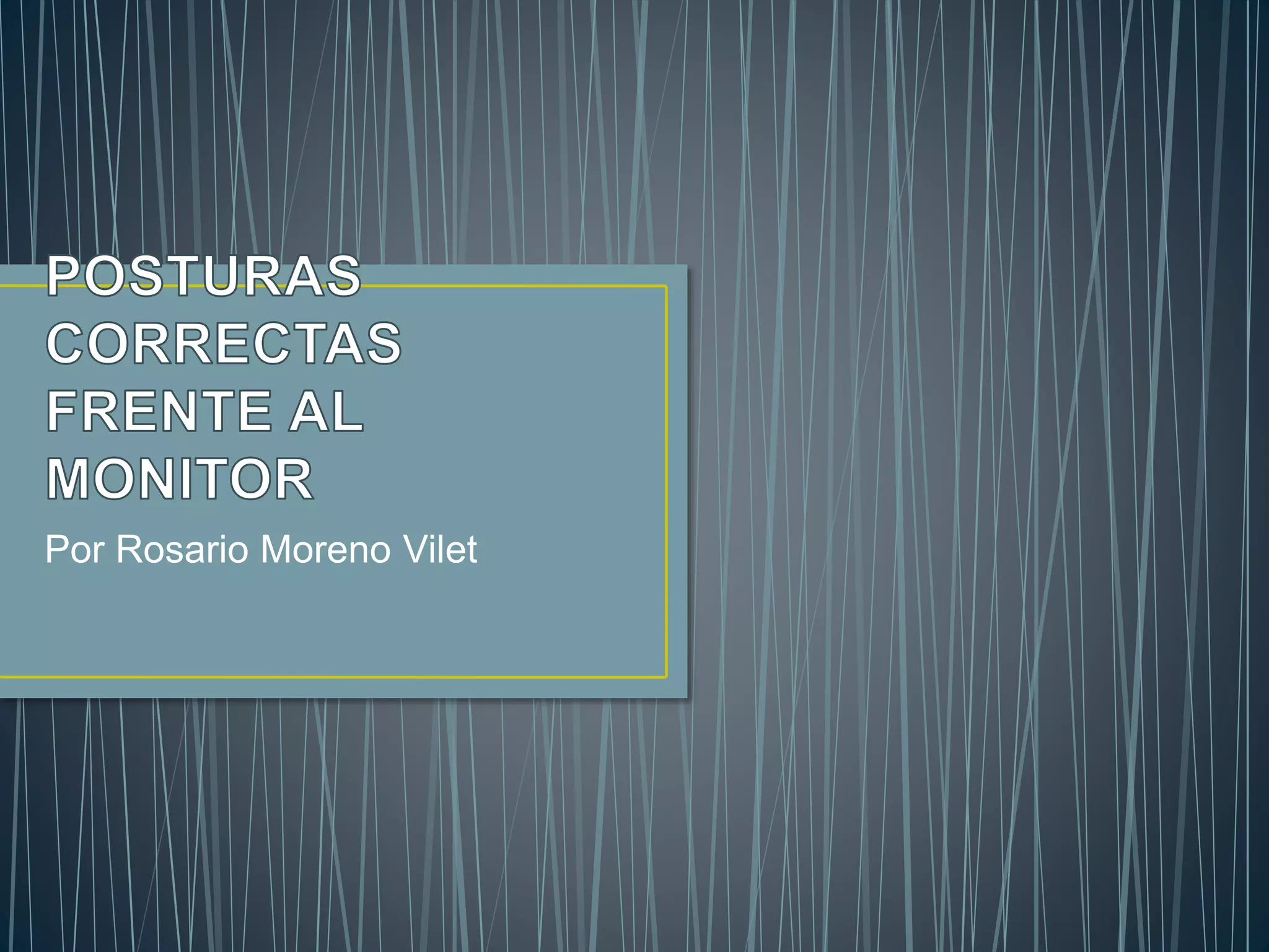 Posturas correctas frente al monitor | PPTX