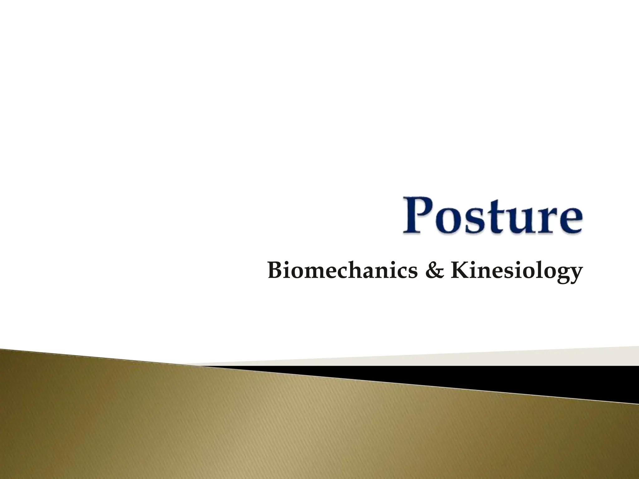 posture-biomechanics, kinetic and kinematics of posture, postural ...