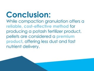 Potash Processing: Pelletizing or Compaction | PPTX