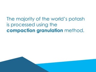Potash Processing: Pelletizing or Compaction | PPTX