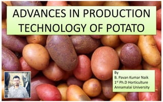 ADVANCES IN THE PRODUCTION TECHNOLOGY OF POTATO | PPTX