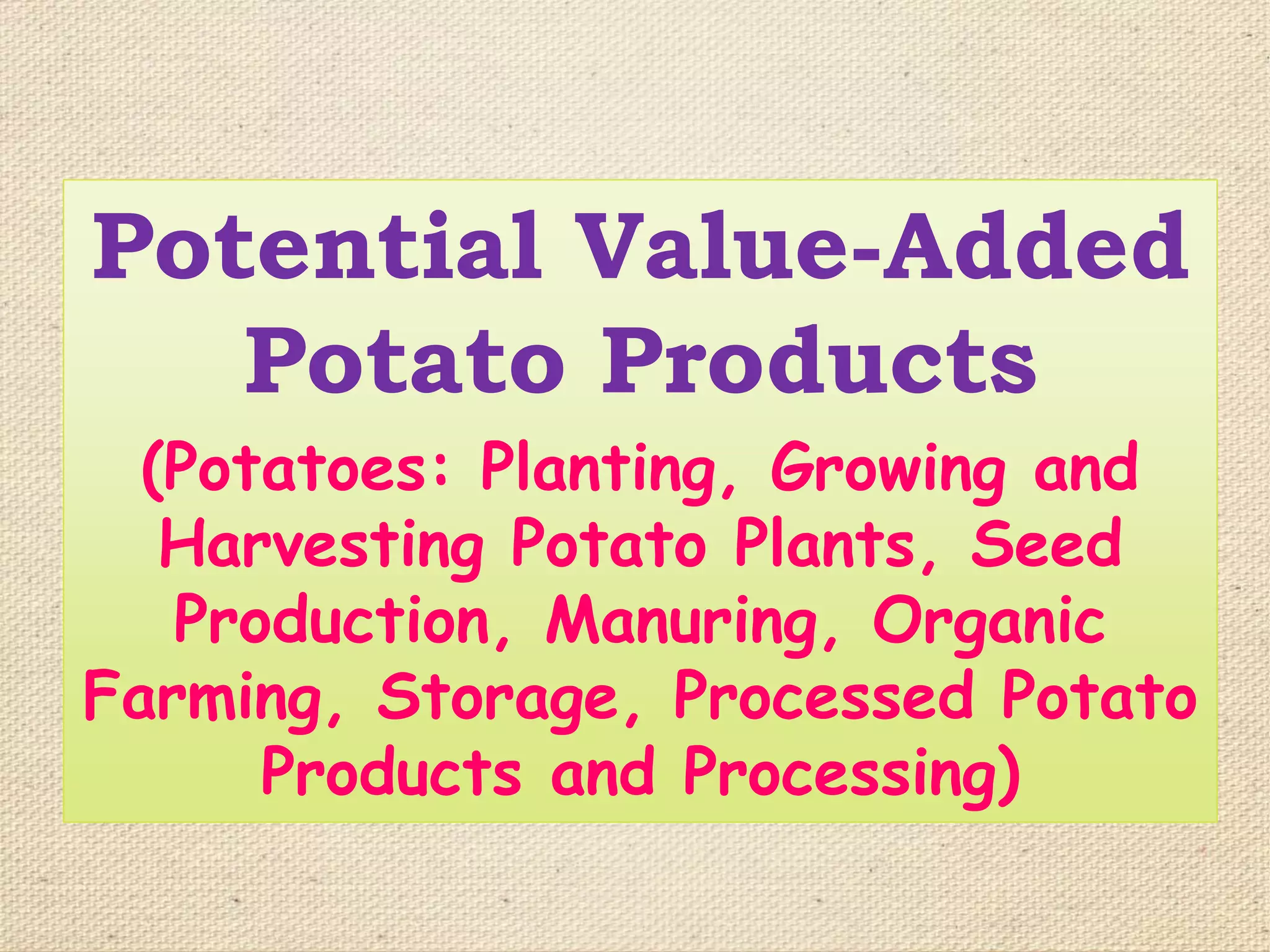 Potential Value-Added Potato Products (Potatoes: Planting, Growing and ...