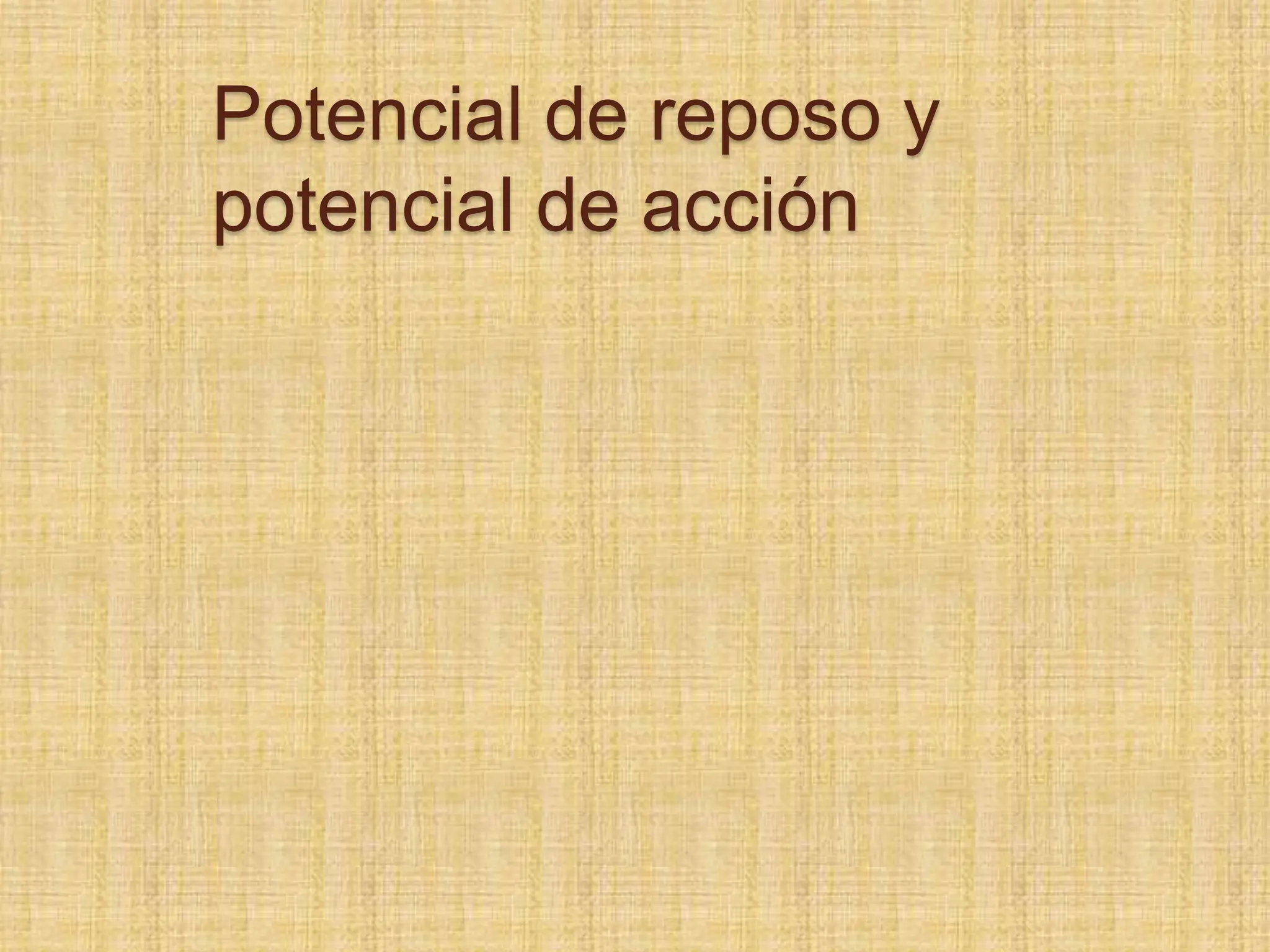 Potencial de reposo y potencial de acción.pptx