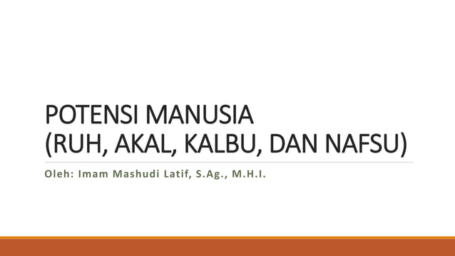 POTENSI MANUSIA (RUH, AKAL, KALBU, DAN NAFSU).pdf