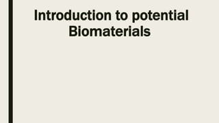 Potential biomaterial | PPTX