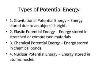 Potential_Energy is the stored energy which can be from any system like ...
