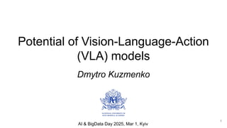 Dmytro Kuzmenko: Potential of Vision-Language-Action (VLA) models (UA) | PDF