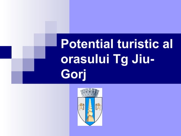 Potential turistic al orasului tg jiu gorj | PPT