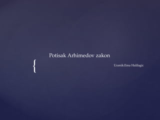 Potisak Arhimedov zakon.pptxjjjjjjjjjjjj | PPTX