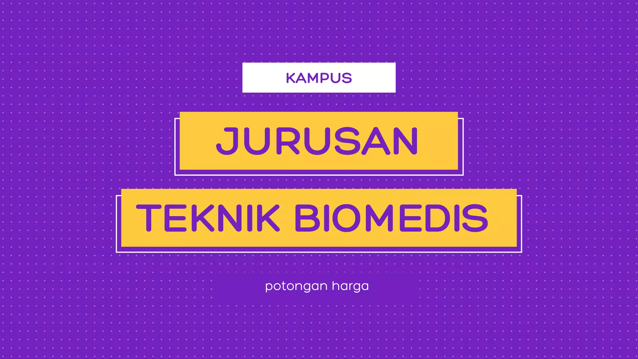 Potongan harga kampus jurusan teknik biomedis | PPT