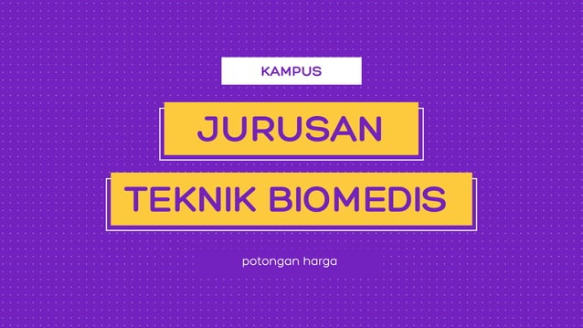Potongan harga kampus jurusan teknik biomedis | PPT