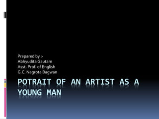 Potrait of an artist as a young man | PPTX