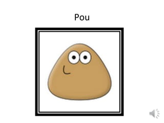 Pou | PPT