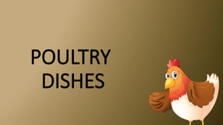 POULTRY DISHES COOKING METHODS CLASSIFICATION OF CHICKEN.pptx