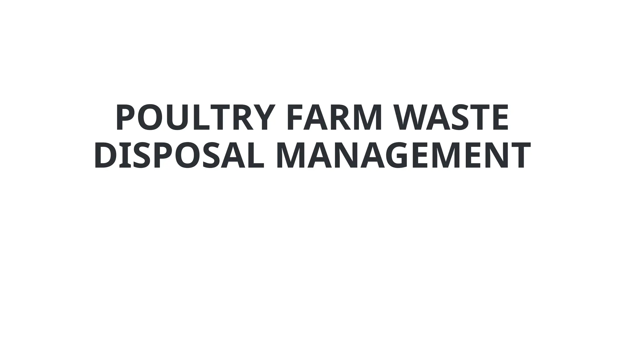 POULTRY FARM WASTE DISPOSAL MANAGEMENT.pptx