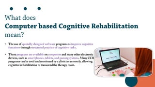 Computer based Cognitive Rehabilitation; From introduction to practice | PPT
