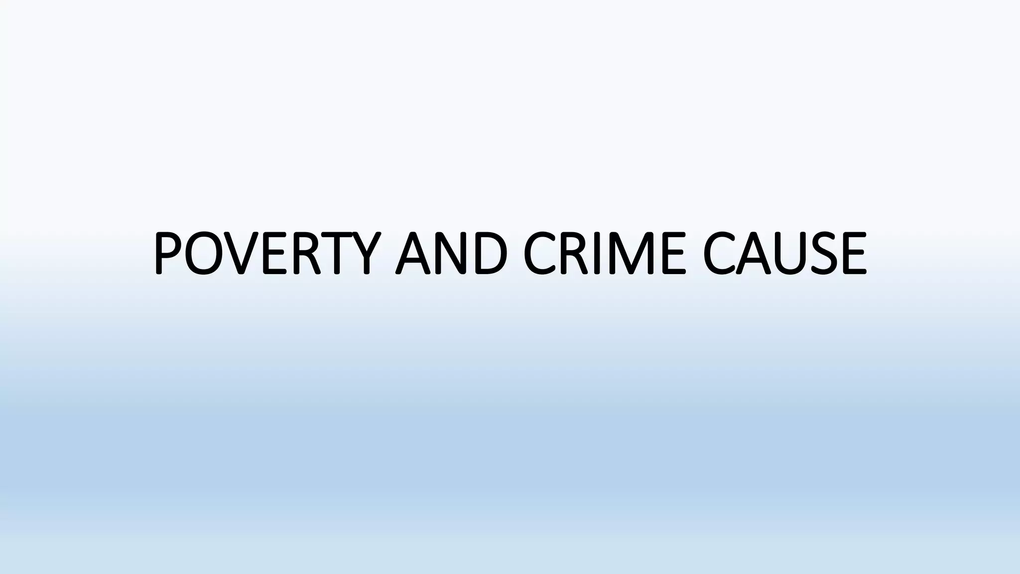 Poverty and crime cause final | PPTX