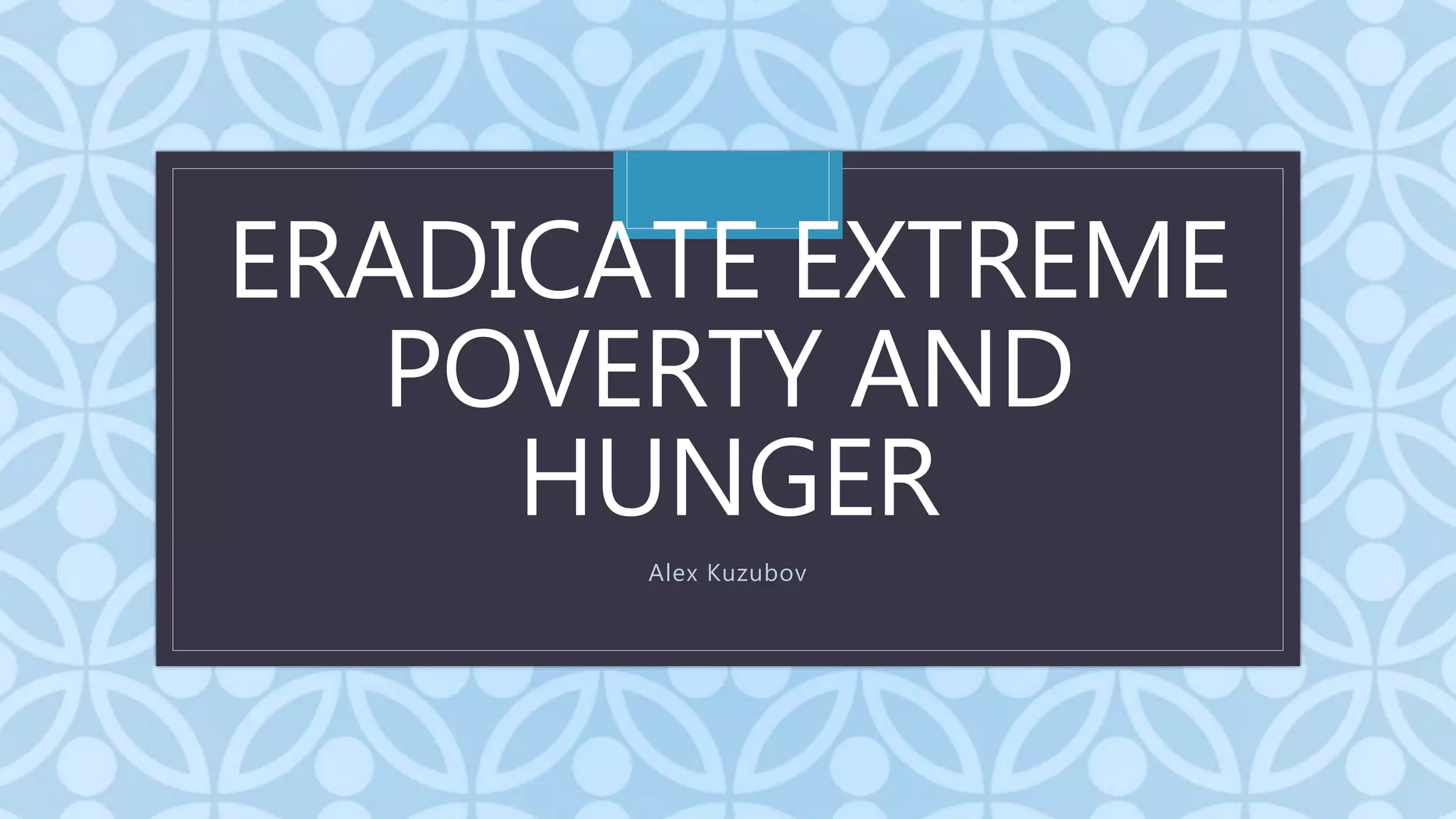 Eradicate Poverty and hunger | PPT