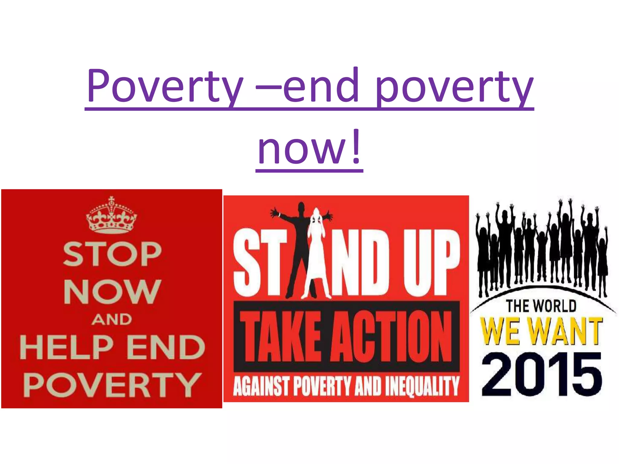 Poverty –end poverty now! | PPTX