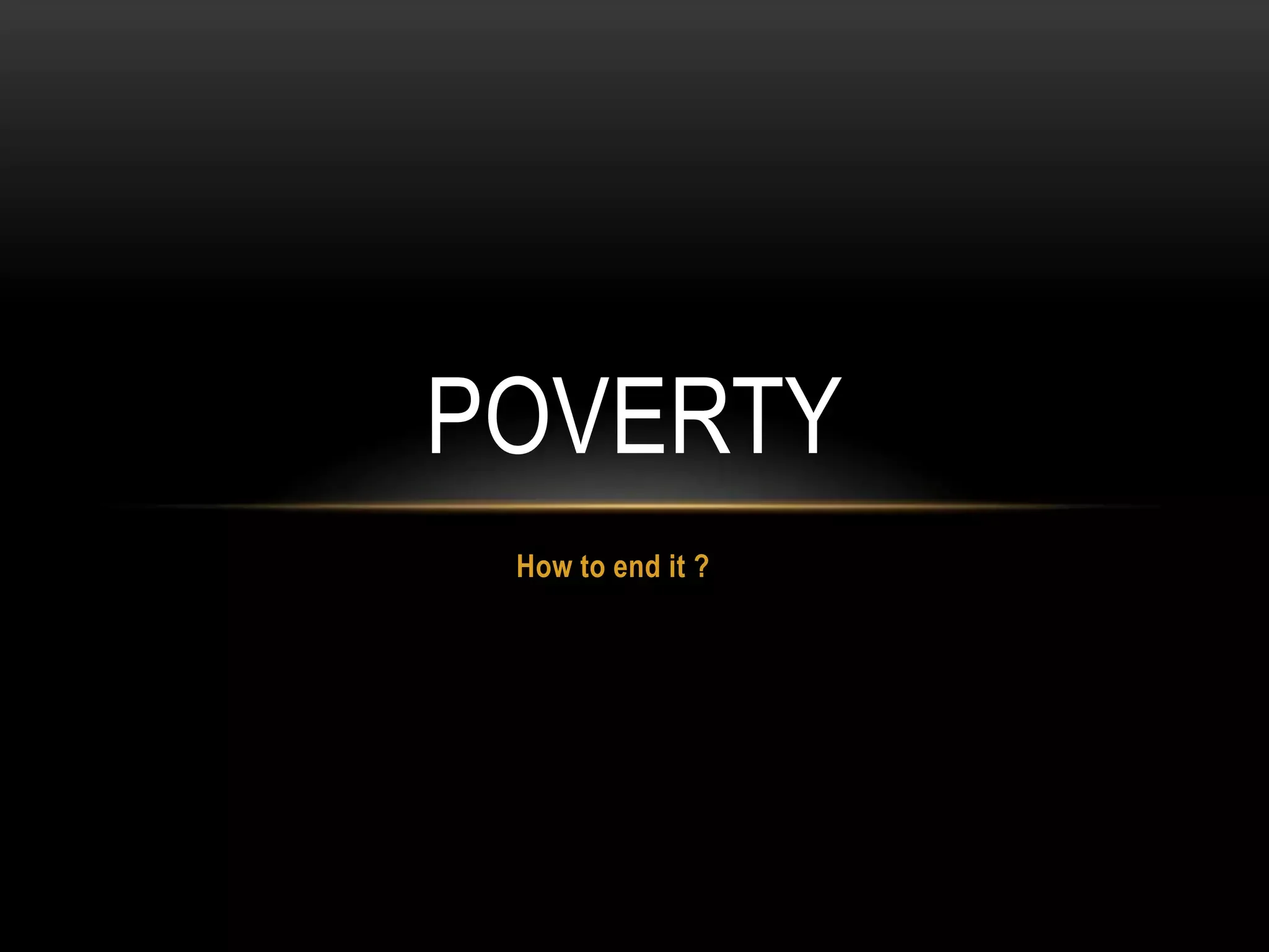 lets end poverty | PPTX