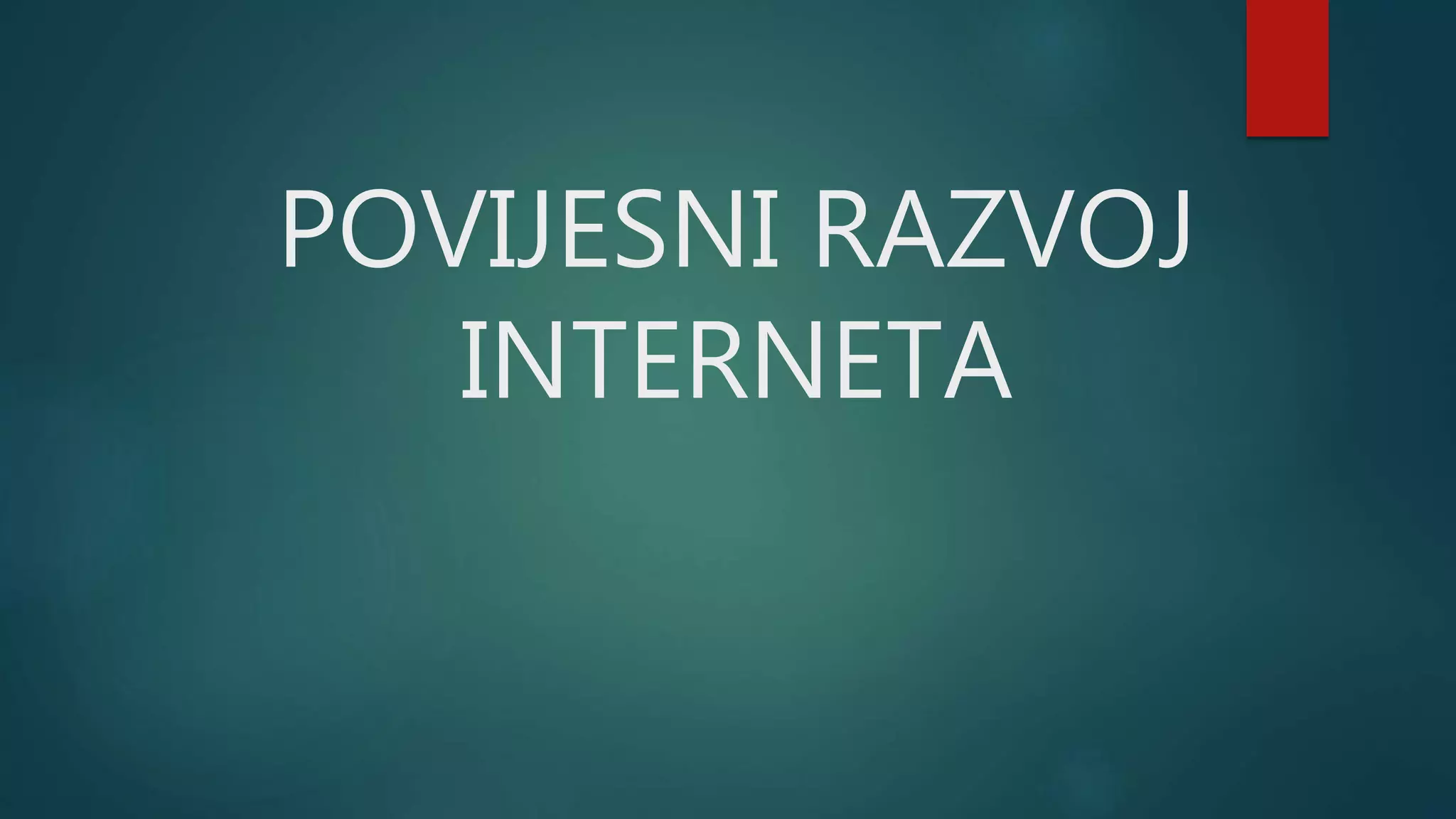 Povijesni razvoj interneta | PPTX