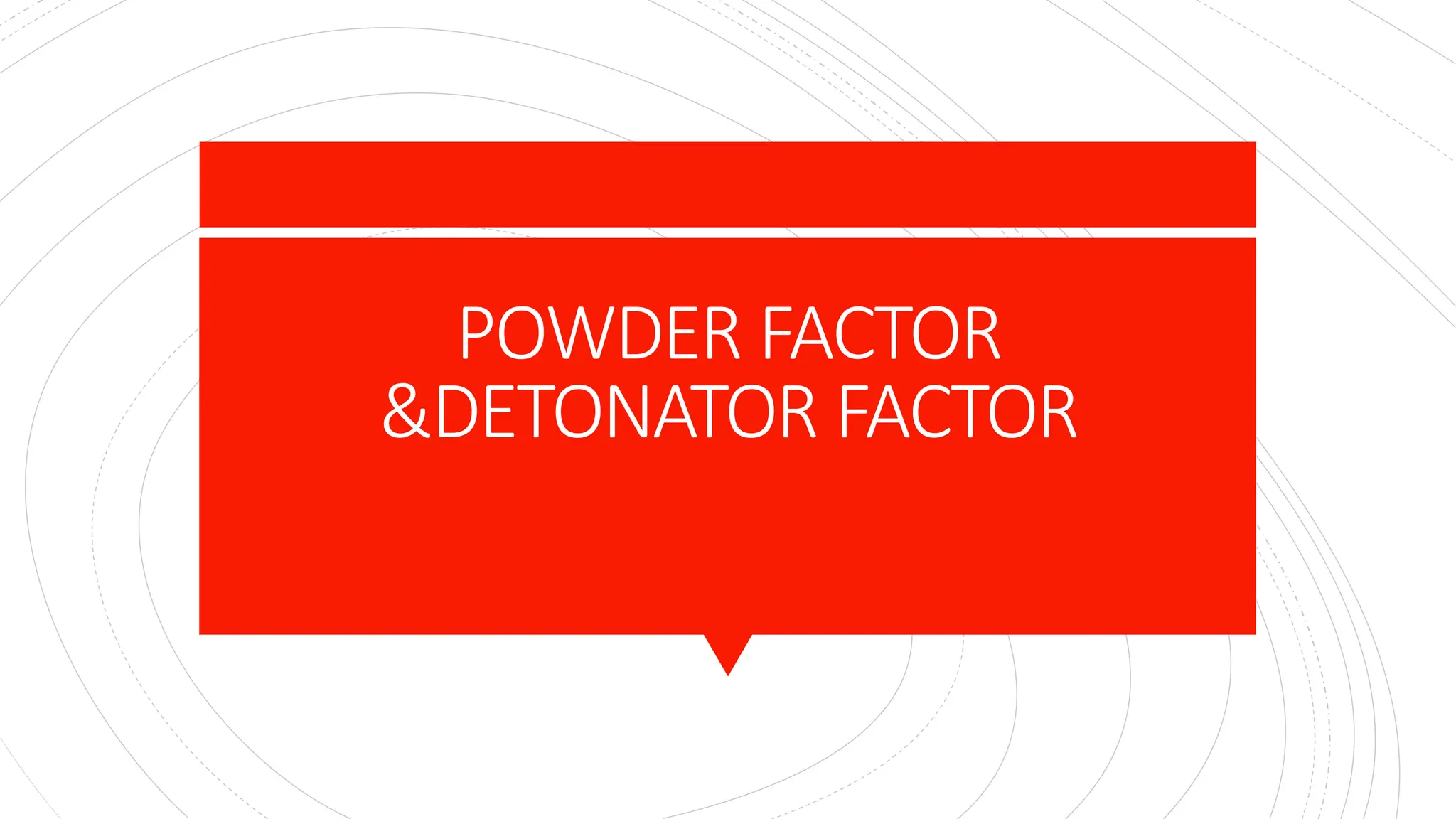POWDER FACTOR & DETONATOR FACTOR.pptx | Commodities | Economy