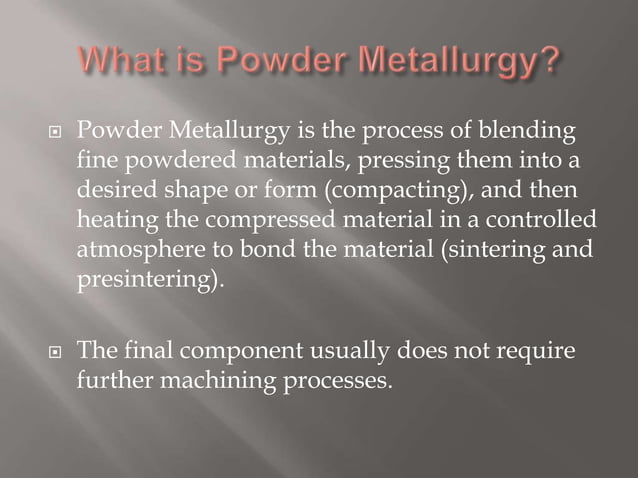 Powder metallurgy | PPTX