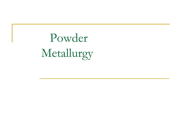 powder metallurgy Edit.pptx