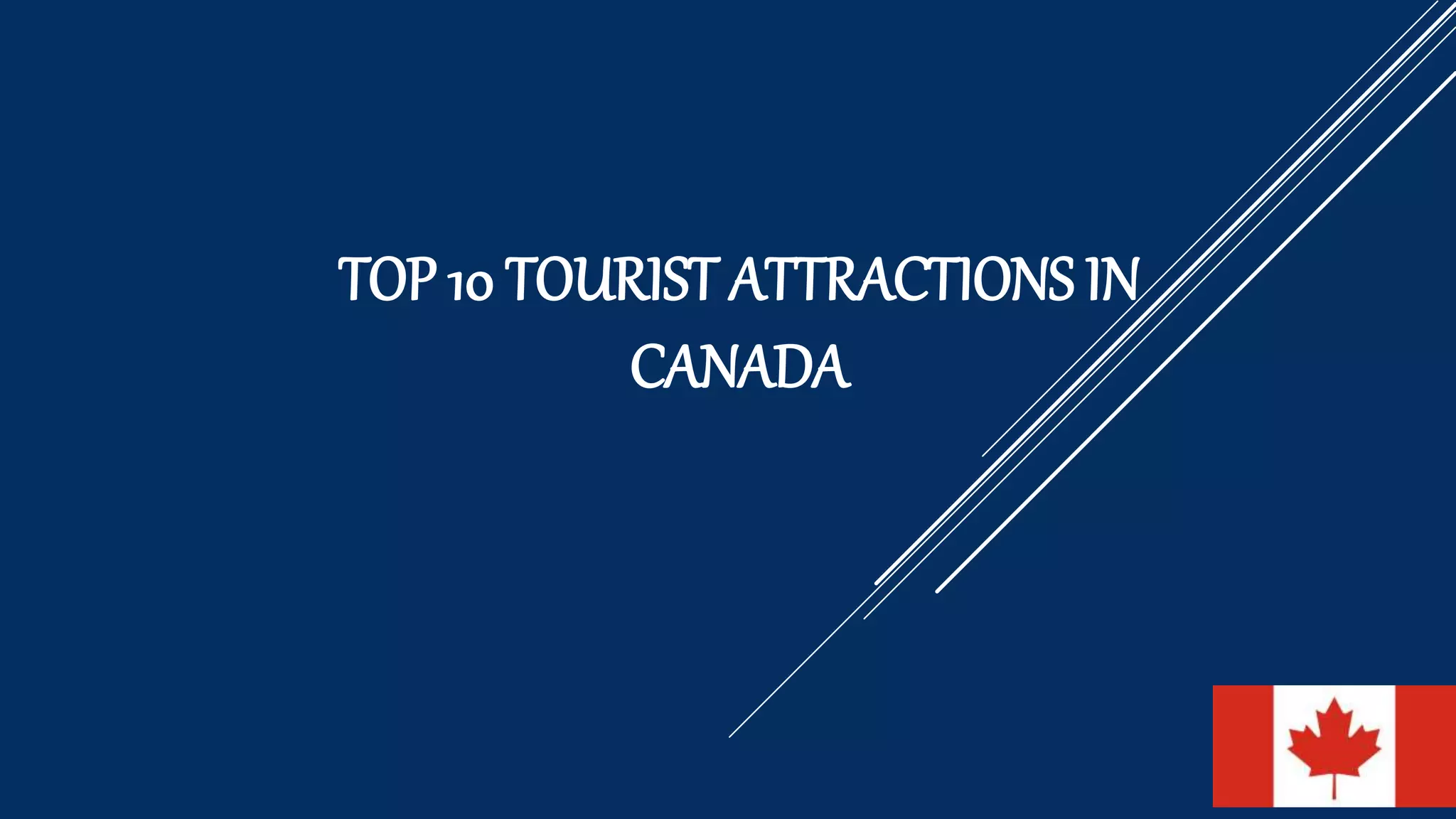 TOP 10 TOURIST ATTRACTIONS IN CANADA | PPTX