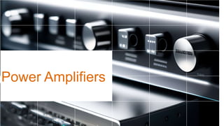 Power-Amplifiers (1) (2).pptx for amplifiers | PPTX