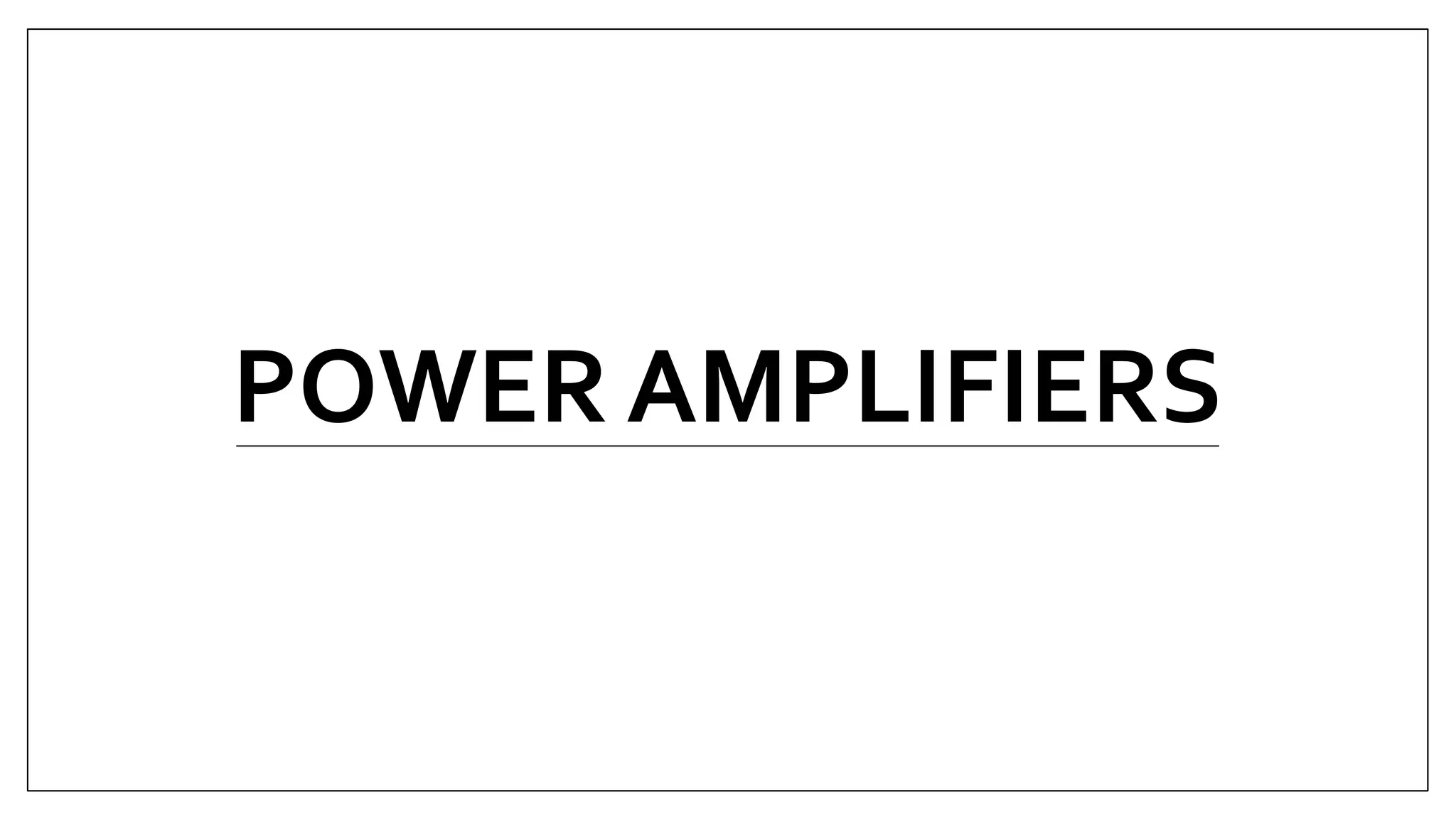 Power amplifiers analog electronics.pptx