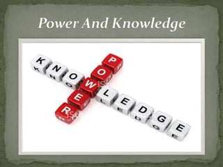 Power and knowledge[1] | PPTX