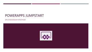 SPS Stockholm: PowerApps Jumpstart | PPTX | Computing | Technology & Computing