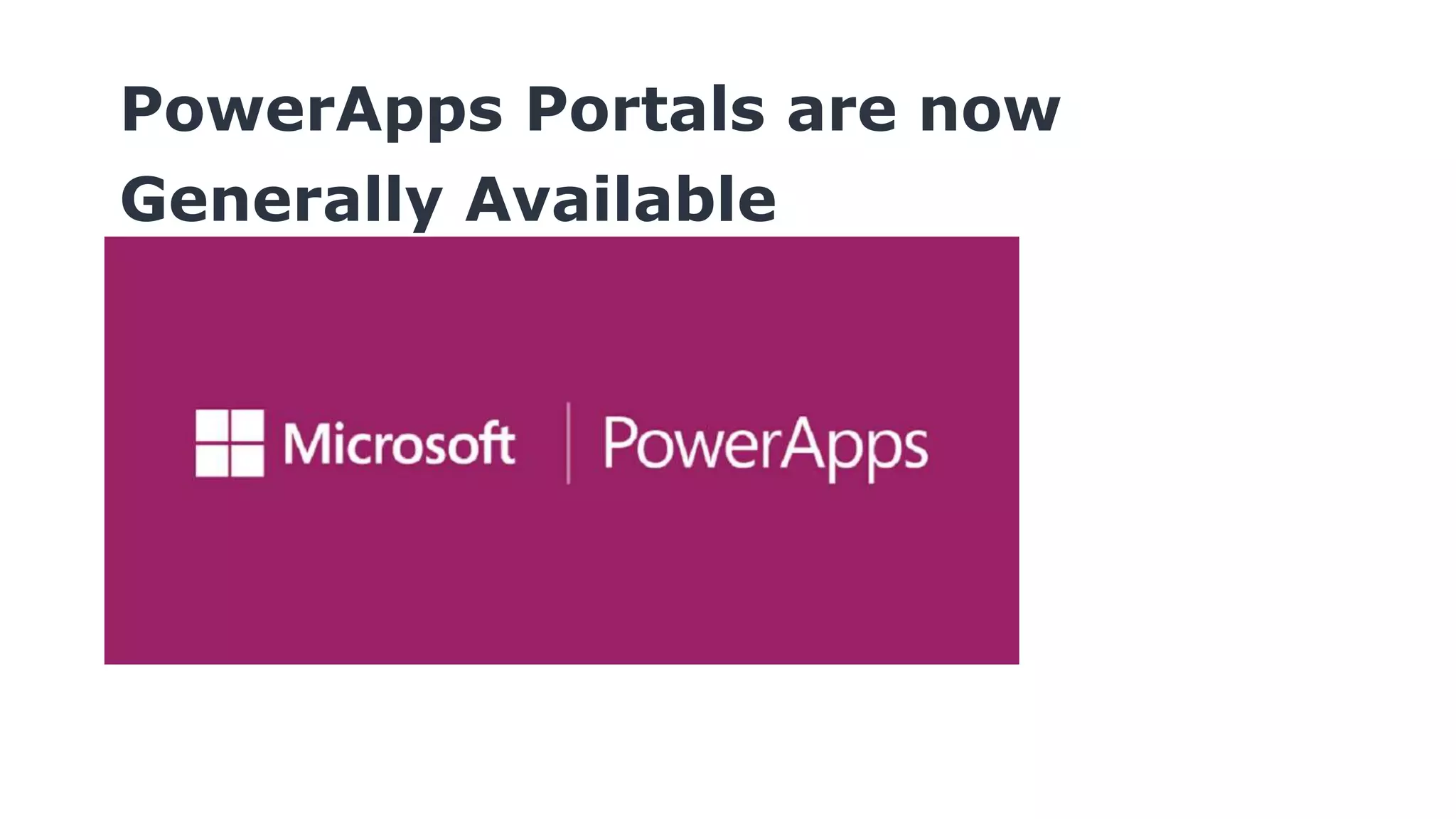 Power Apps Portals Are Now Generally Available Ppt