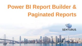 Power BI Report Builder & Paginated Reports | PPTX