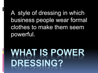 Power dressing | PPTX