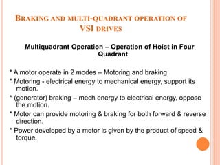 Braking and multi-quadrant operation of VSI drives,Cycloconverter based induction motor drive ...