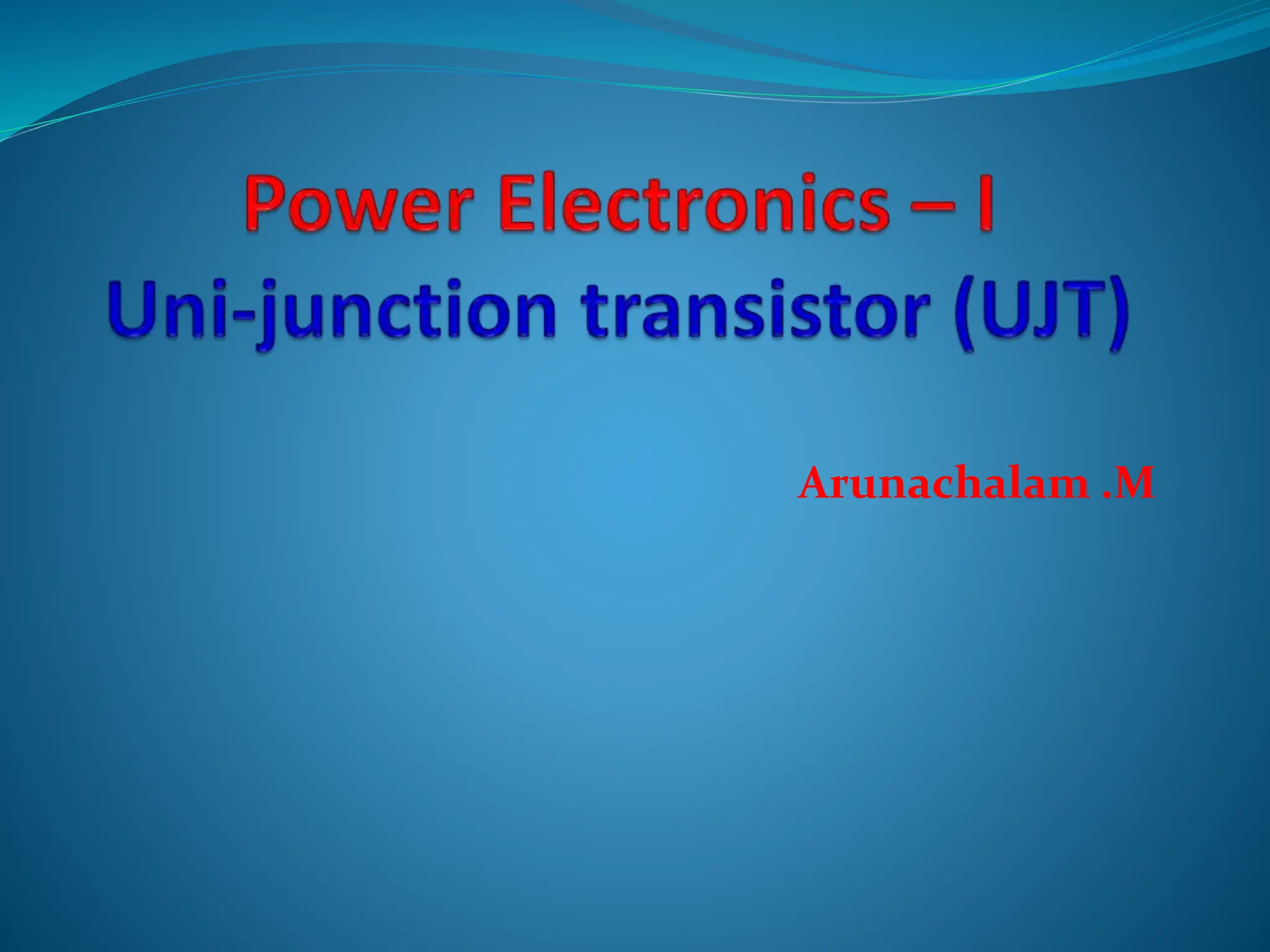 Power Electronics - UJT.pptx