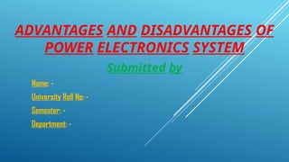 POWER ELECTRONICS Advantages And Disadvantages of Power Electronics.pptx
