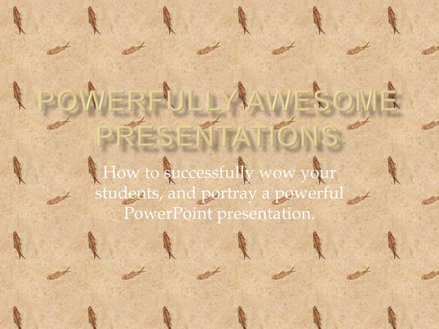 Powerfully awesome presentations | PPTX