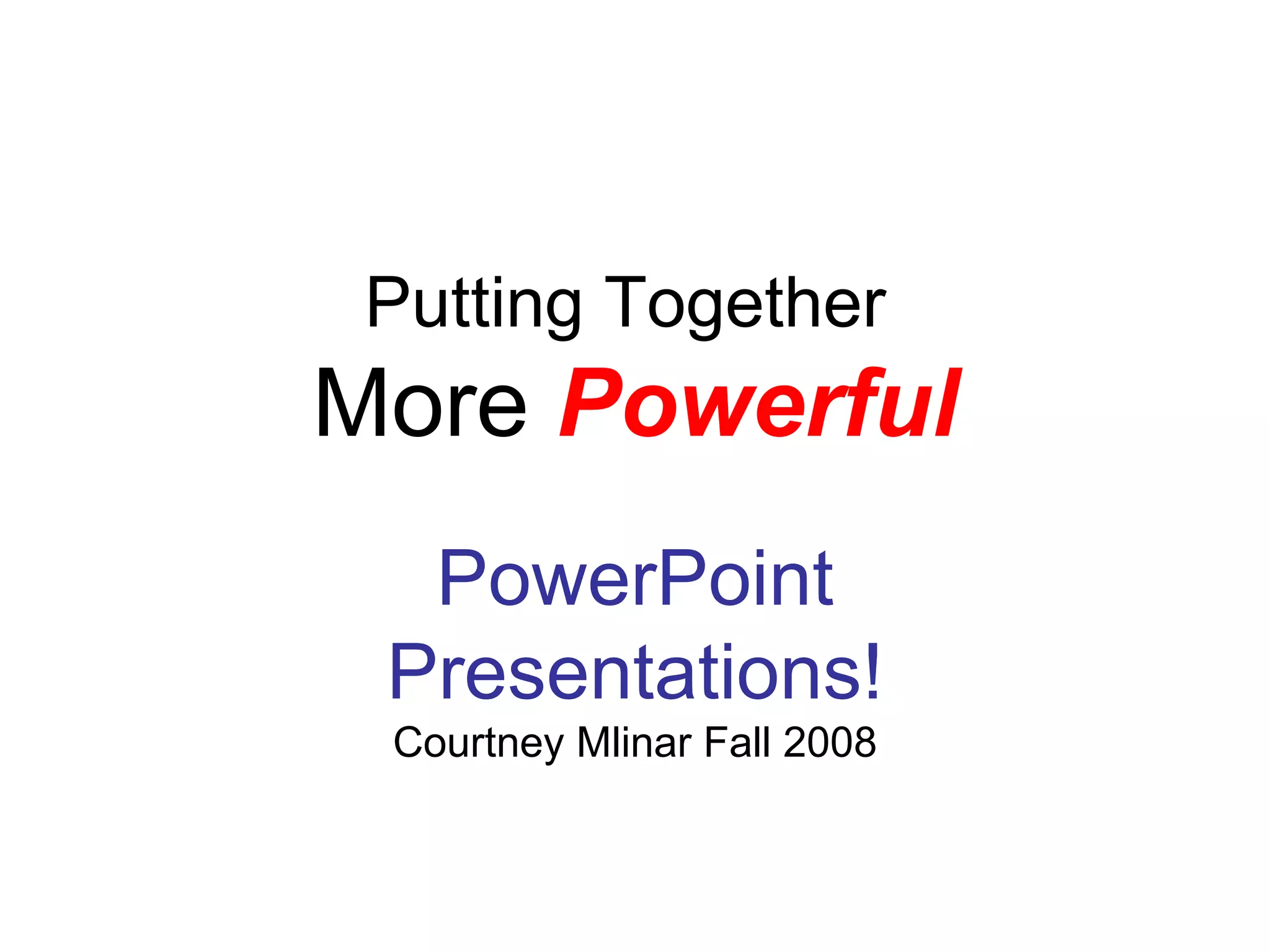 Creating more Powerful PowerPoint Presentations | PPT