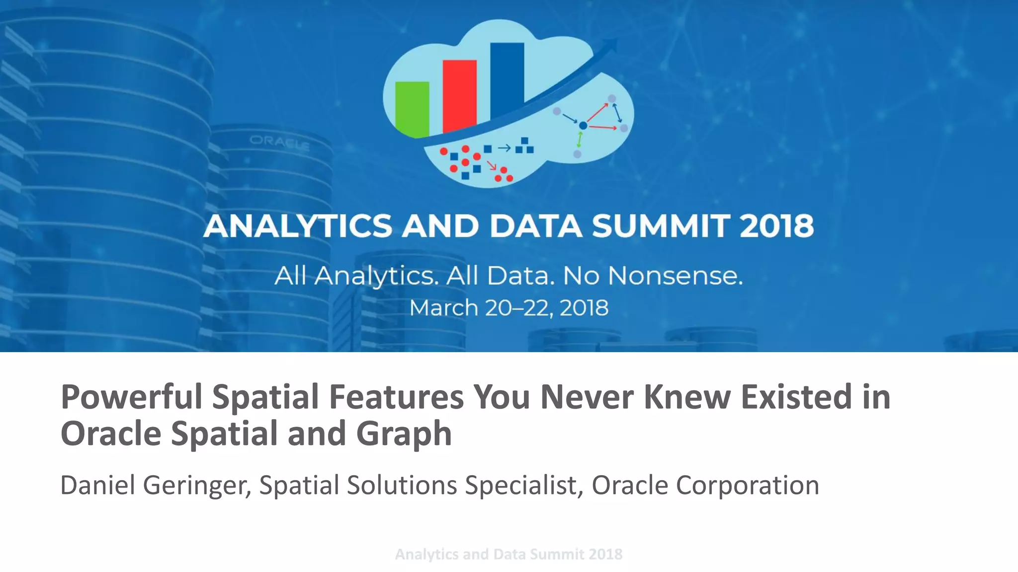 Powerful Spatial Features You Never Knew Existed In Oracle Spatial And Graph Biwa2018 Ppt