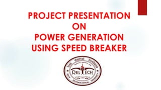 Power generation using speed breakers | PPTX