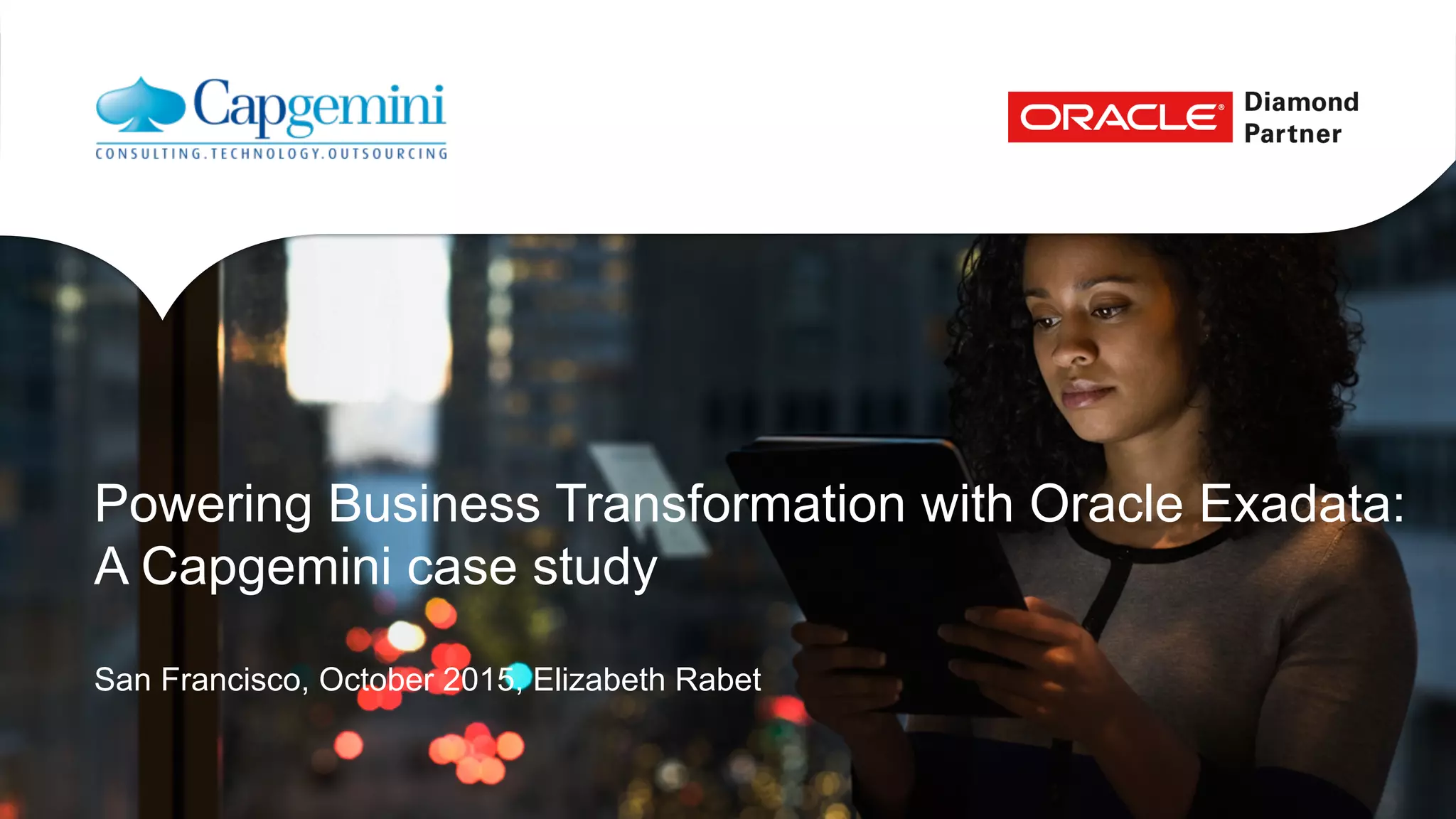 Powering Business Transformation with Oracle Exadata: a Capgemini Case ...