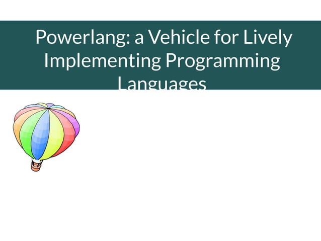 Powerlang: a Vehicle for Lively Implementing Programming Languages | PPT