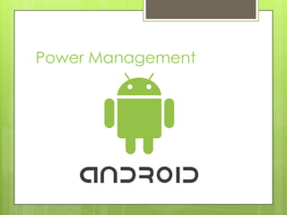 Power management android | PPTX